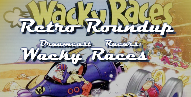 Retro Roundup – Dreamcast Racers: Wacky Races | SEGA Nerds
